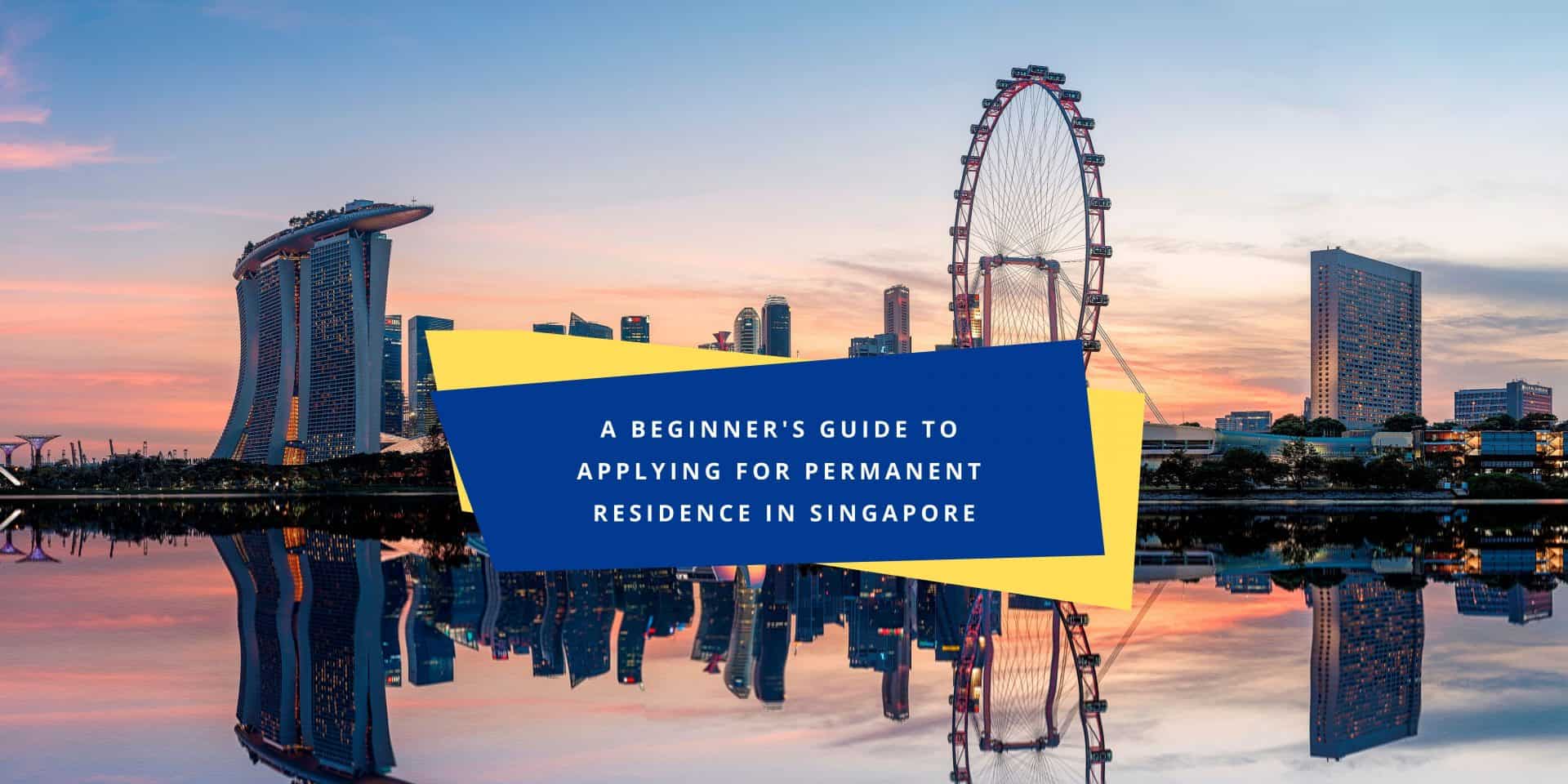 A Beginner's Guide to Applying for Permanent Residence in Singapore ...