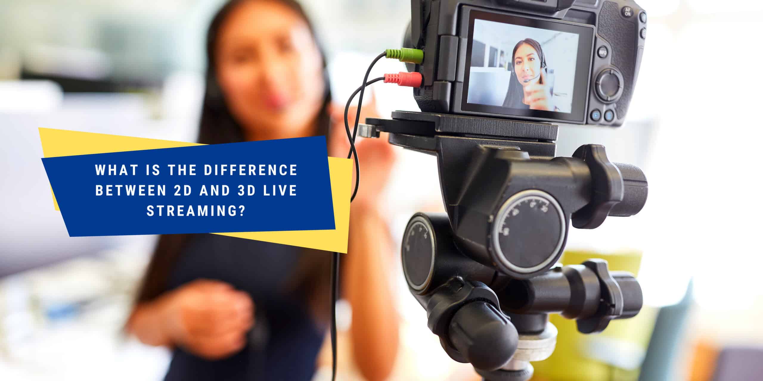 What is the difference between 2D and 3D Live Streaming | onehealthsg