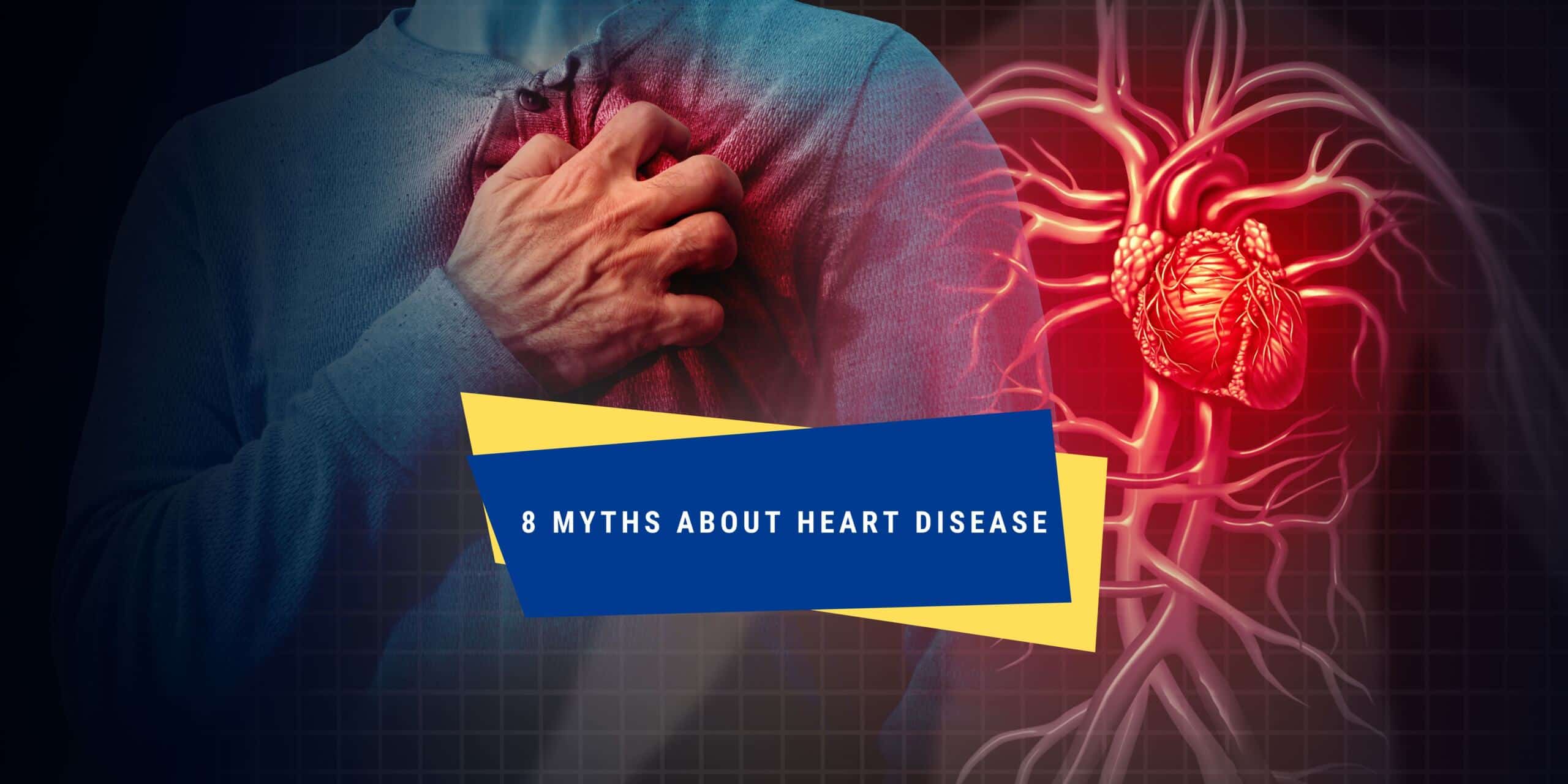 8 Myths about Heart Disease | onehealthsg