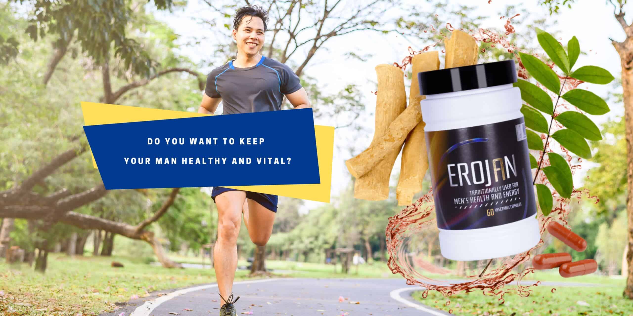 EROJAN for Maximum Men’s Health!