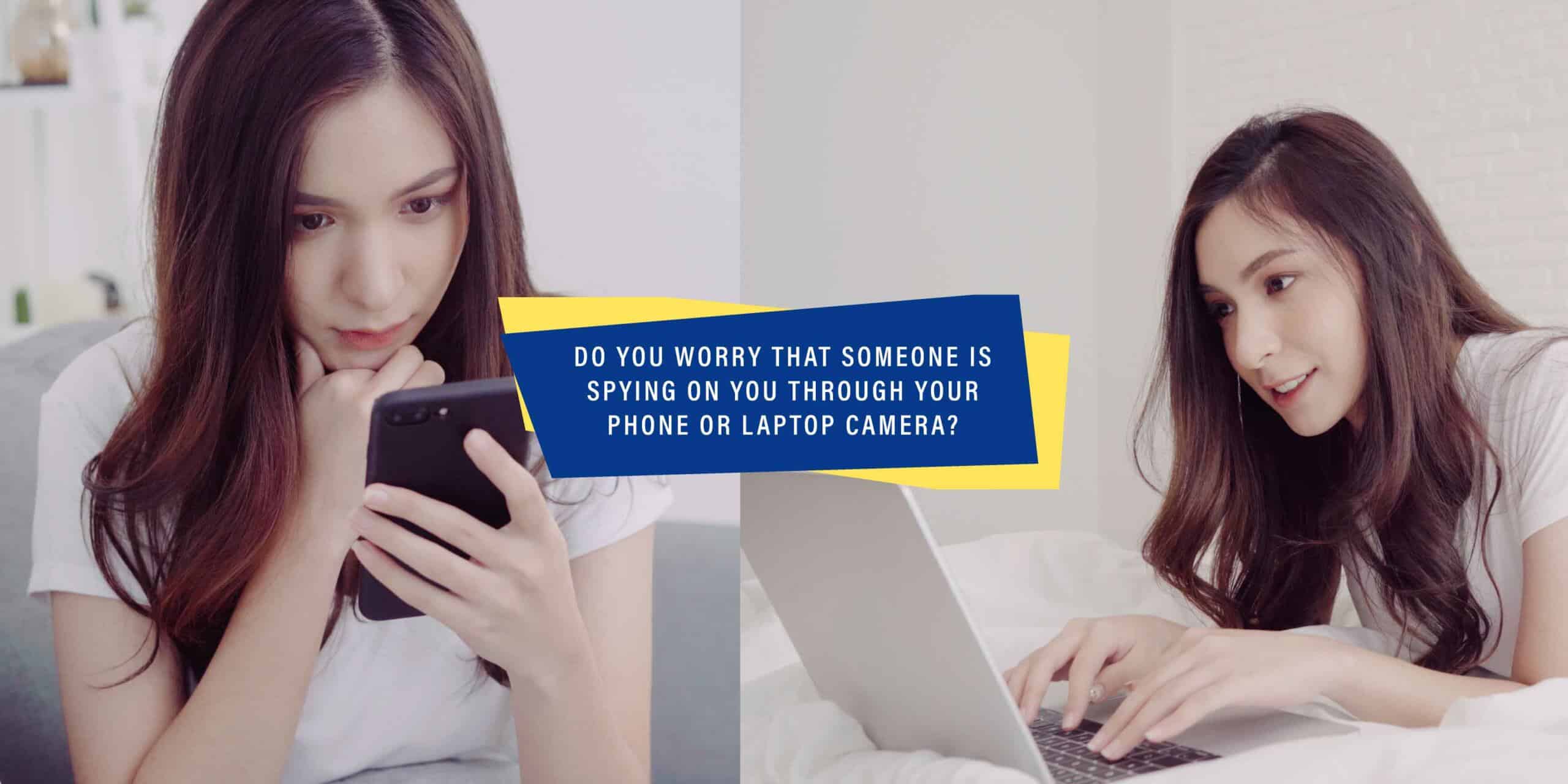 Is Someone Spying On You Through Your Phone Or Laptop Camera