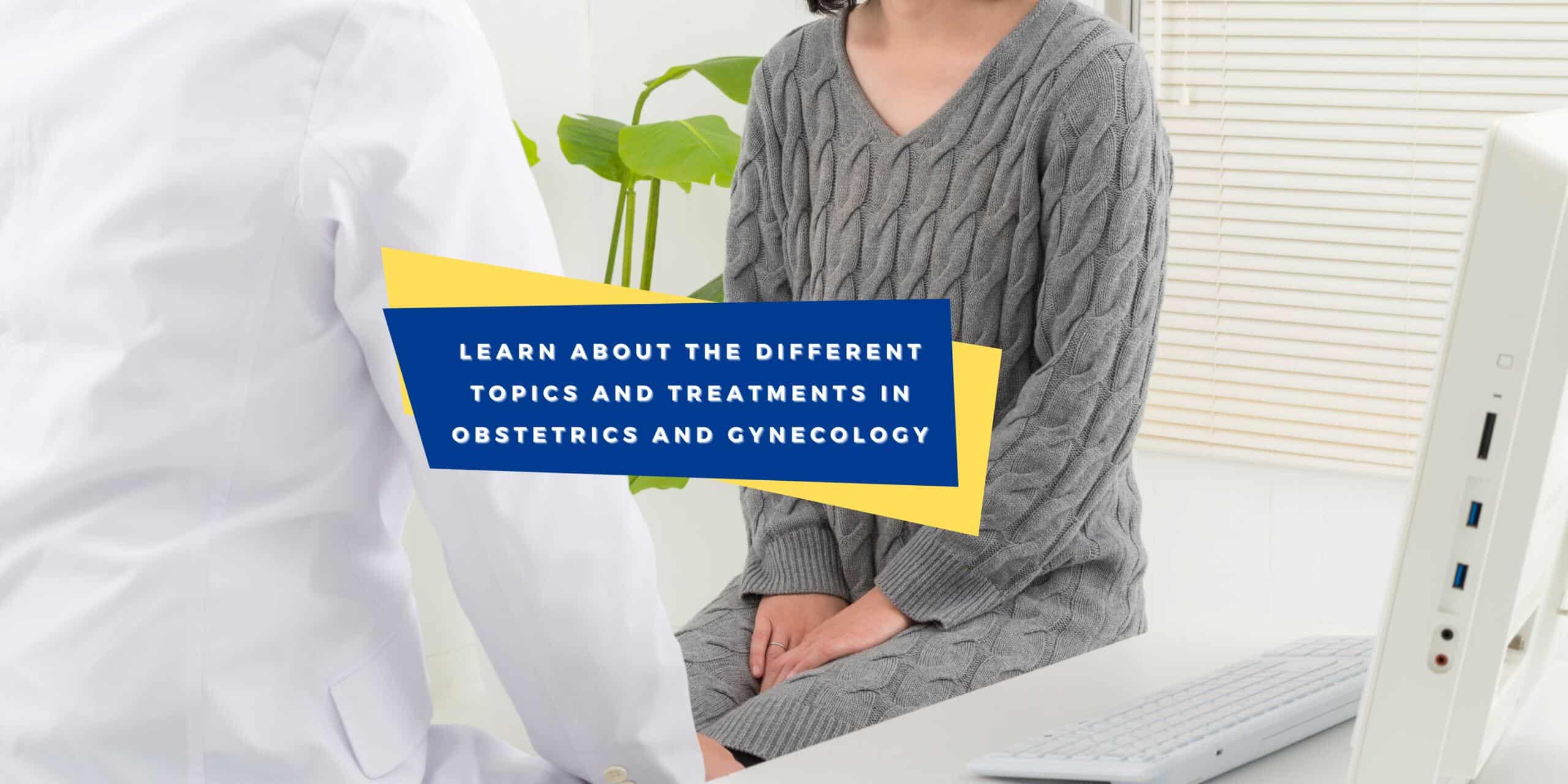 A Complete Guide to Understanding Obstetrics and Gynecology