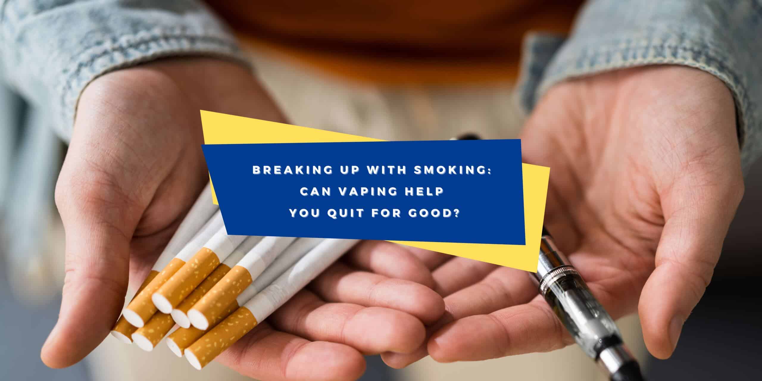 Breaking the Habit: Can Vaping Help You Quit Smoking for Good?