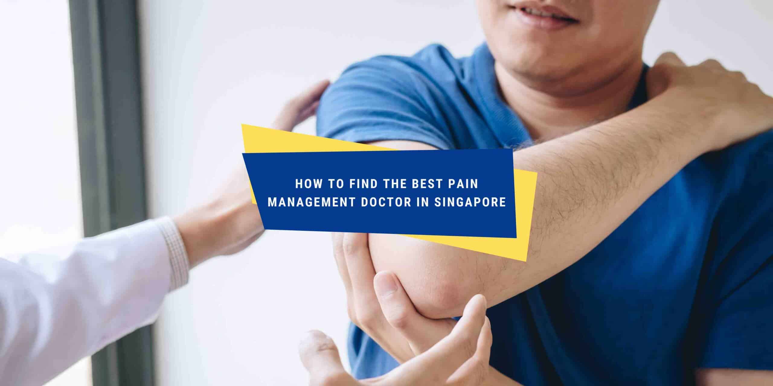 How to Find the Best Pain Management Doctor in Singapore | OneHealth.sg ...