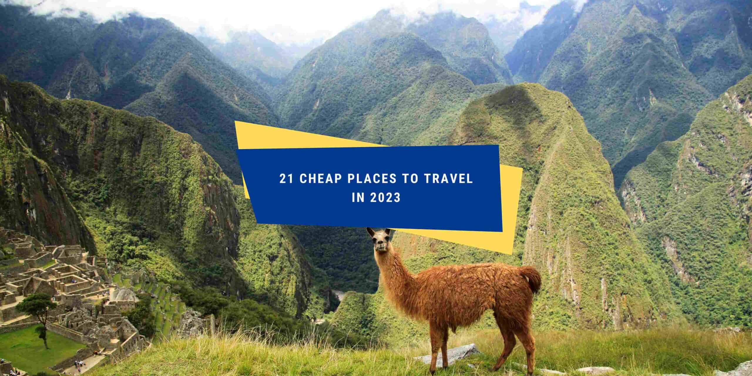 21 Cheap Places To Travel In 2023 21-cheap-places-to-travel-in-2023