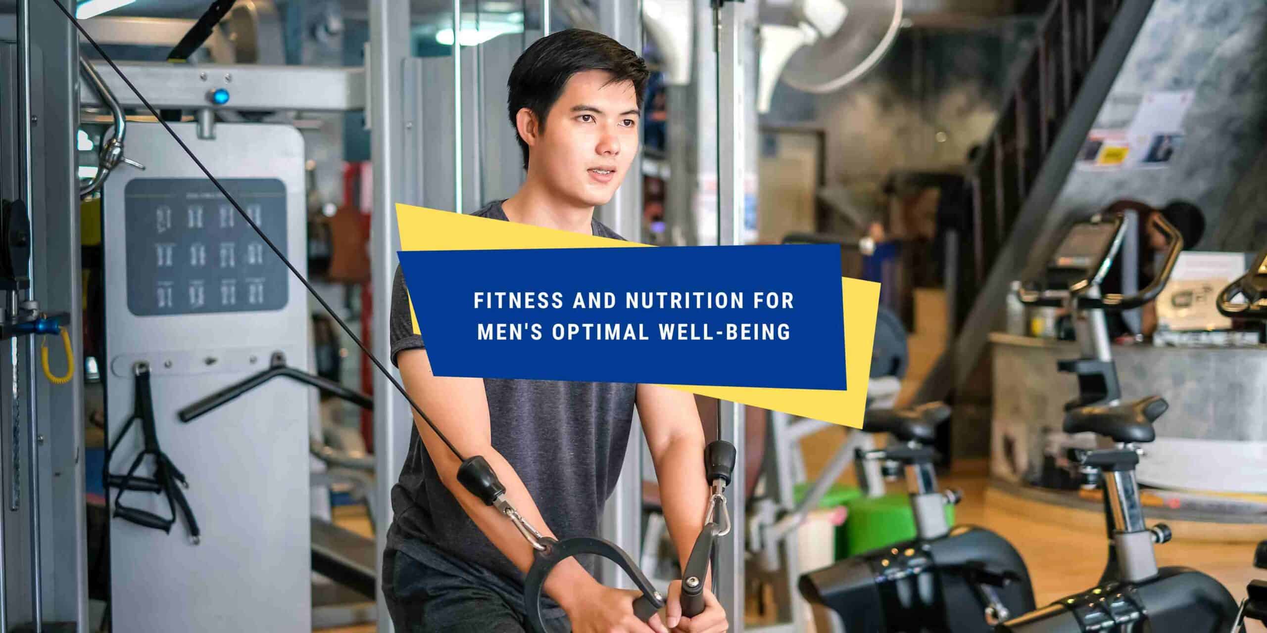 Fitness and Nutrition for Men's Optimal Well-Being