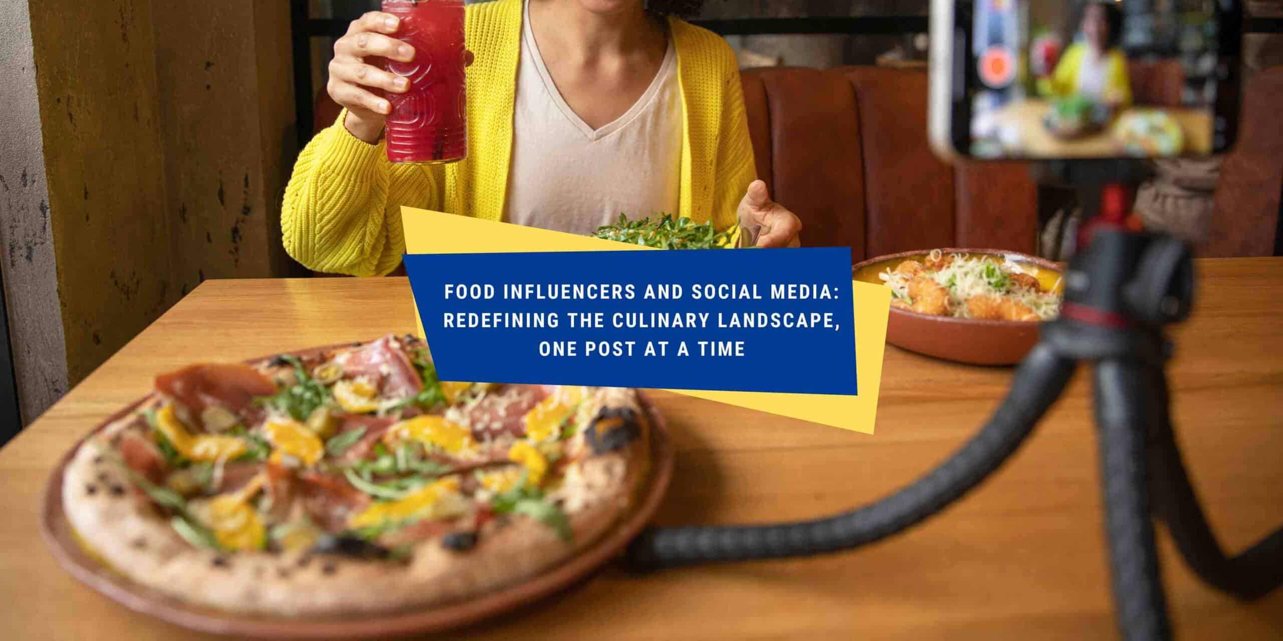 Food Influencers and Social Media: Redefining Culinary Landscape