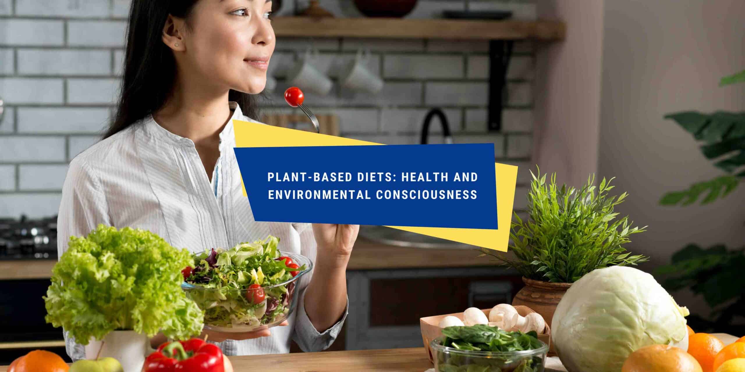 Plant-Based Diets: Health and Environmental Consciousness