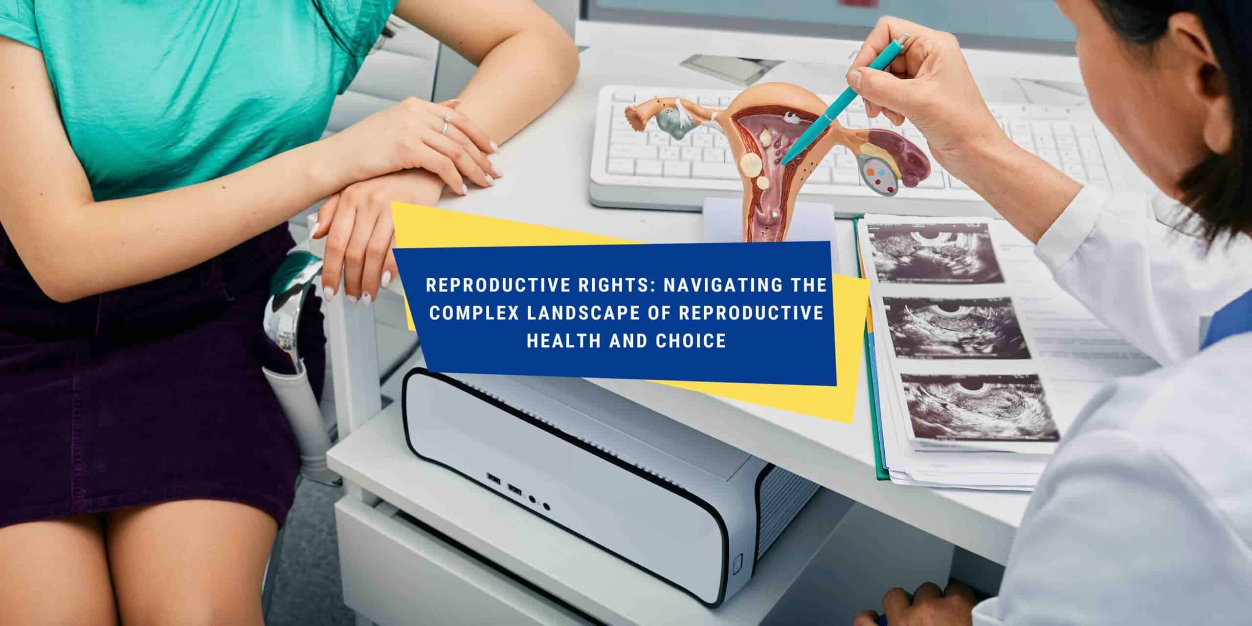 Navigating the Complex Landscape of Reproductive Health