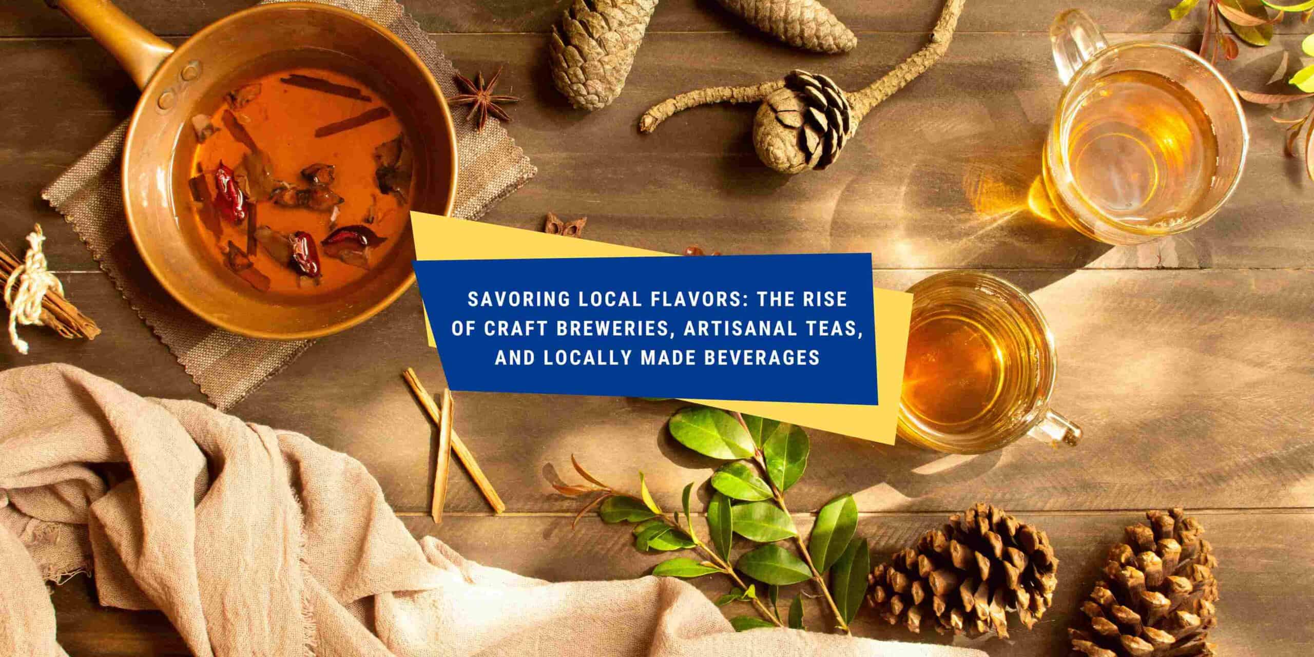 The Rise of Craft Breweries and Locally Made Beverages