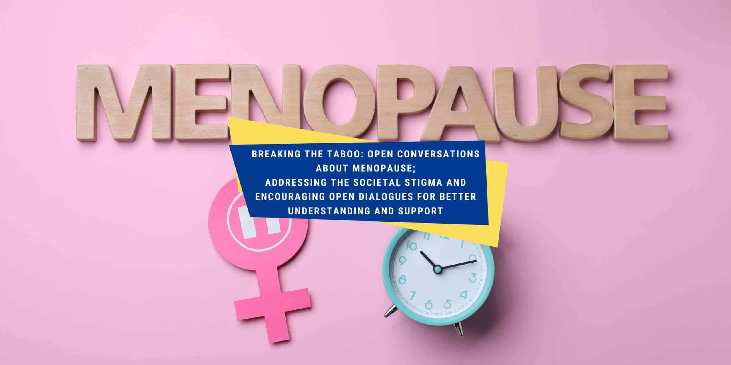 Breaking the Taboo: Open Conversations about Menopause