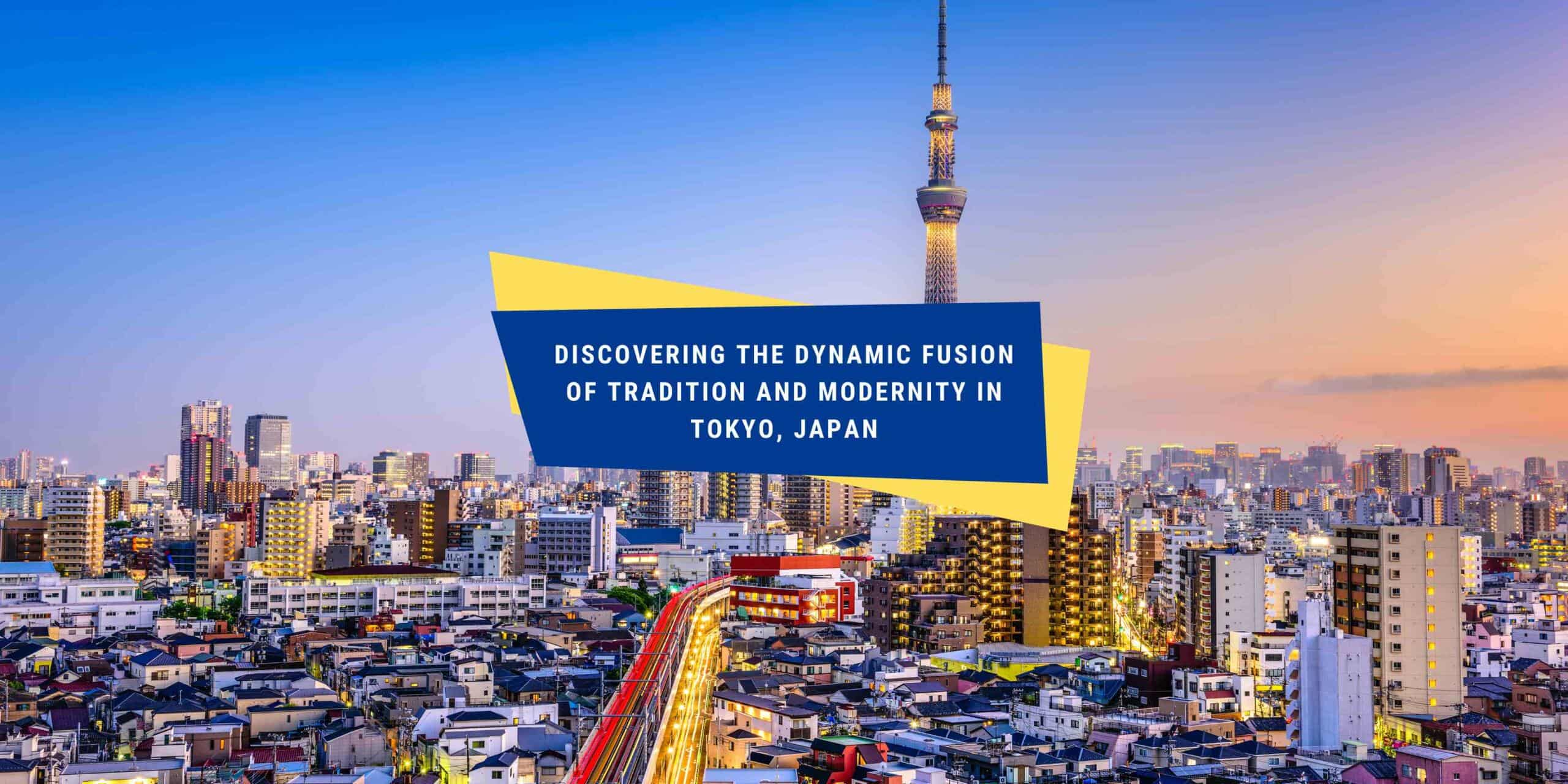 The Dynamic Fusion of Tradition and Modernity in Tokyo, Japan