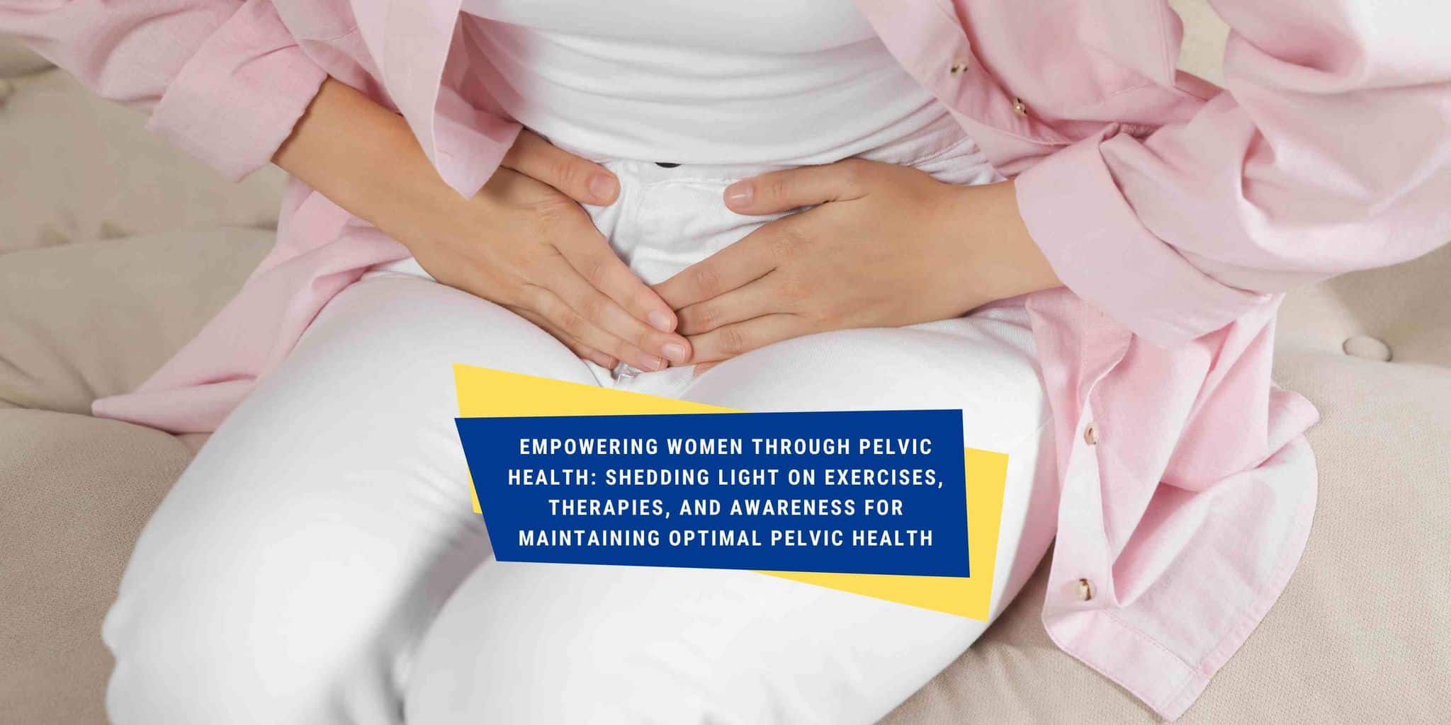 Empowering Women Through Pelvic Health