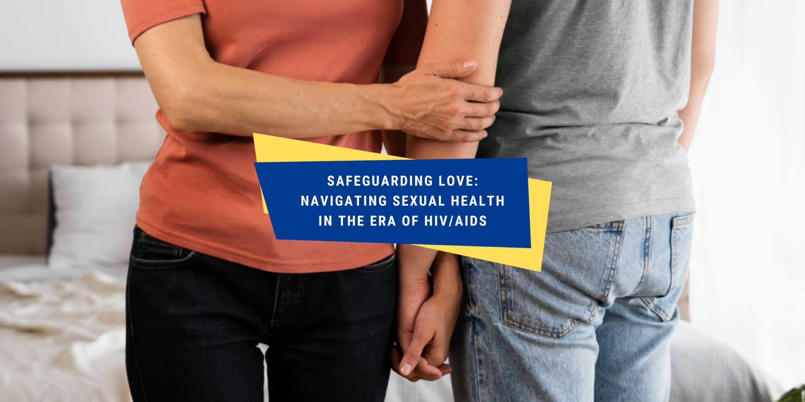 Navigating Sexual Health in the Era of HIV/AIDS