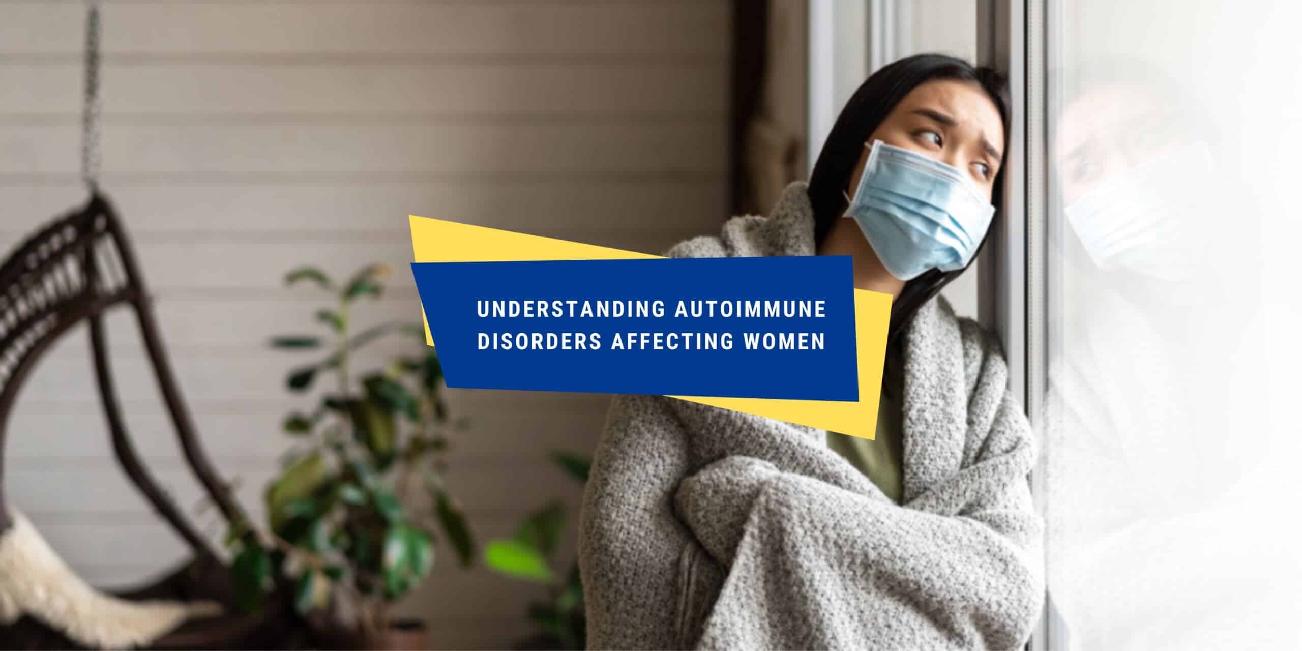 Understanding Autoimmune Disorders Affecting Women