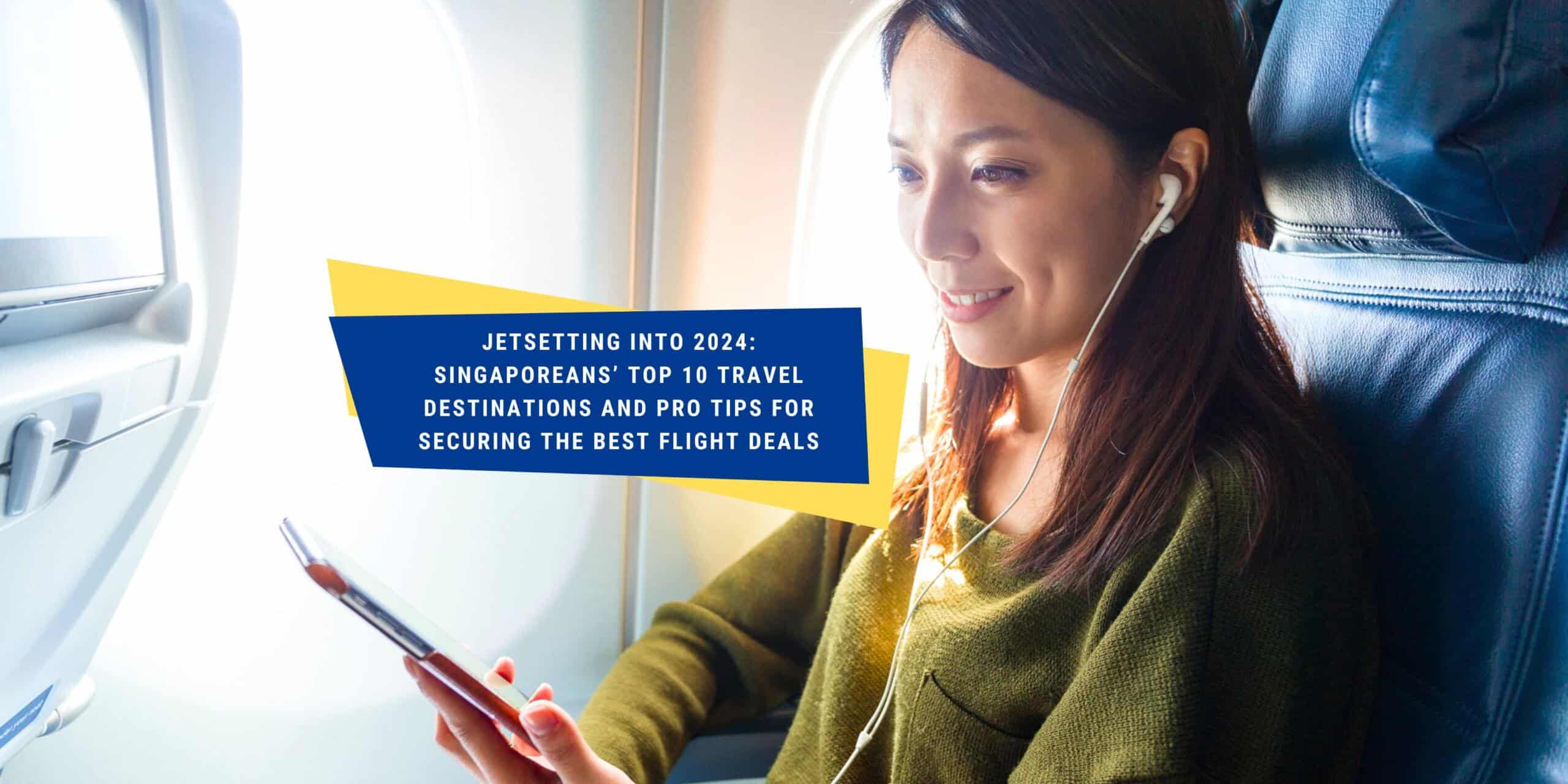Singaporeans' Top 10 Travel Destinations and Tips for Flight Deals