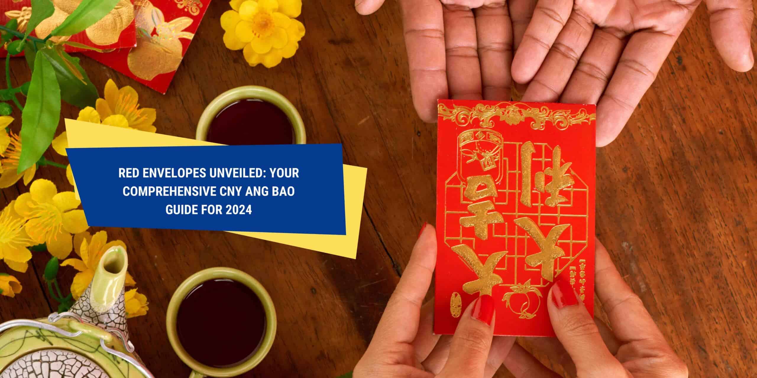 Your Comprehensive CNY Ang Bao Guide for 2024