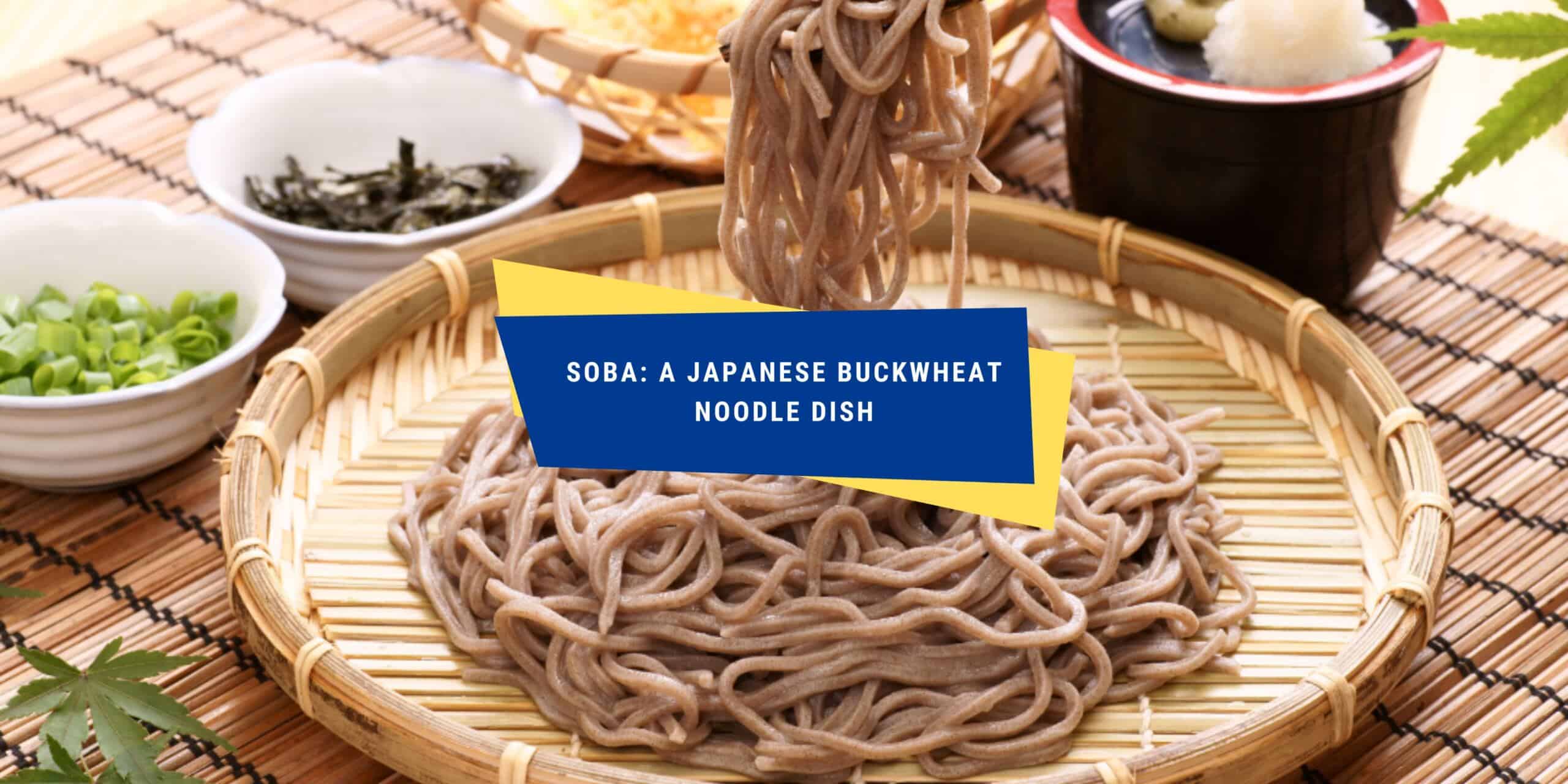 Soba: A Japanese Buckwheat Noodle Dish