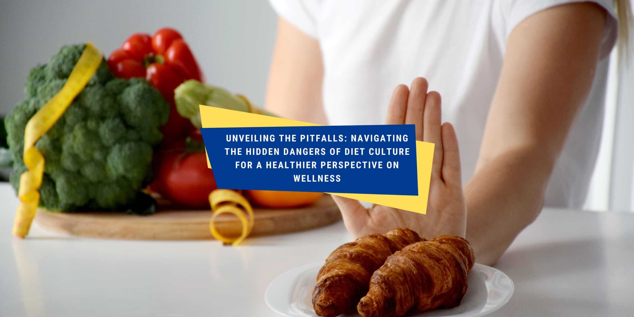 Hidden Dangers of Diet Culture