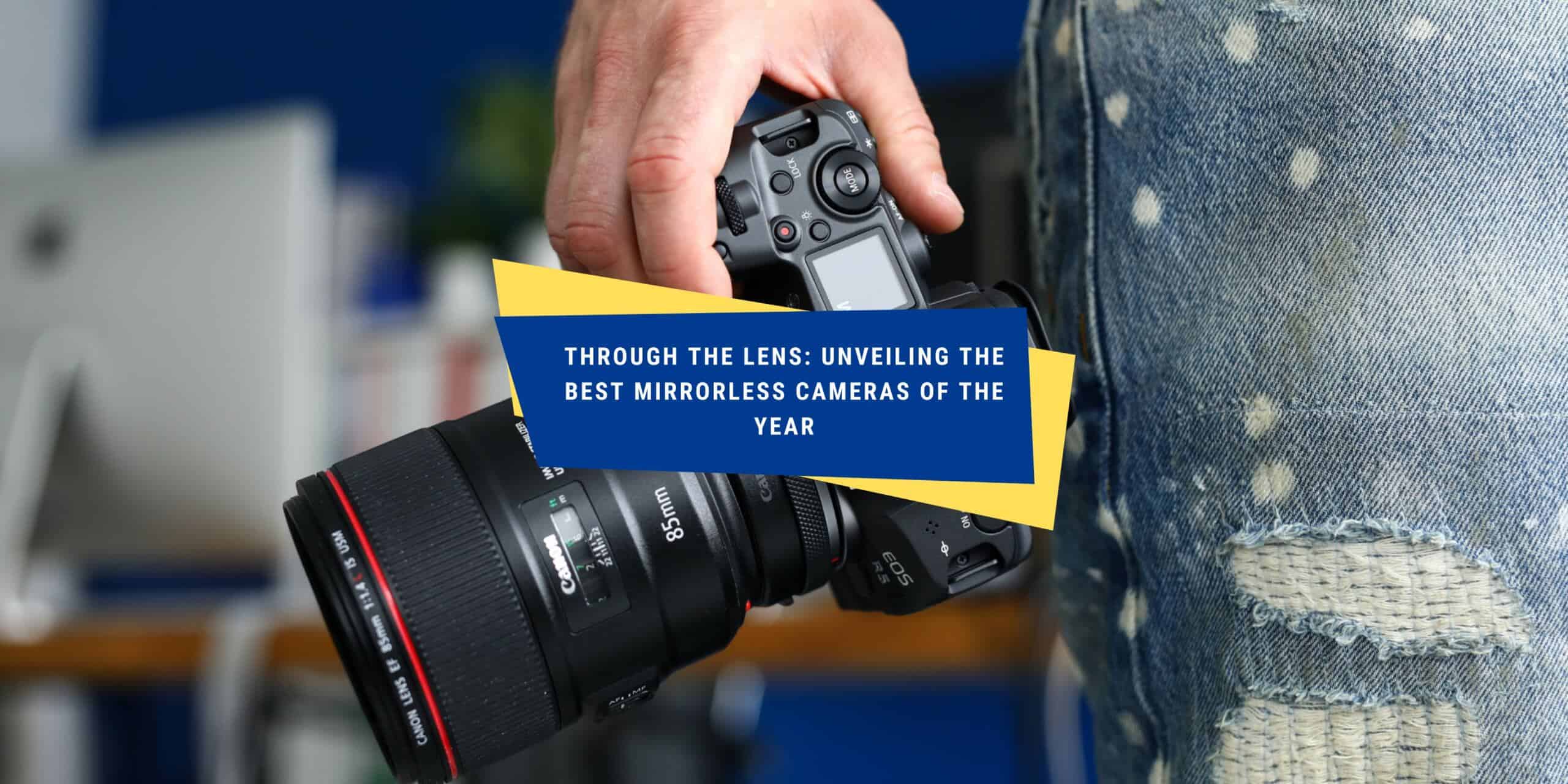 Unveiling the Best Mirrorless Cameras of the Year