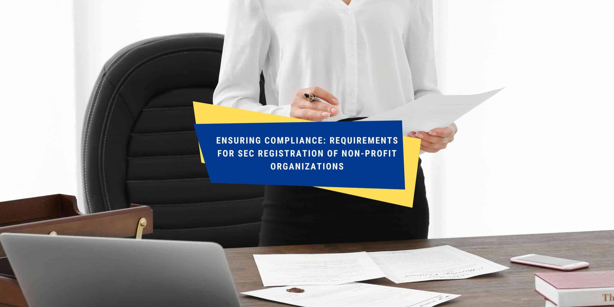 Ensuring Compliance: Requirements for SEC Registration of Non-Profit ...