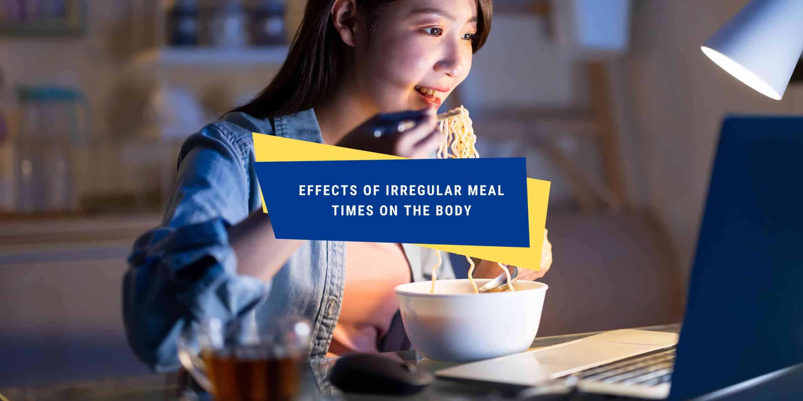 Effects of Irregular Meal Times on the Body