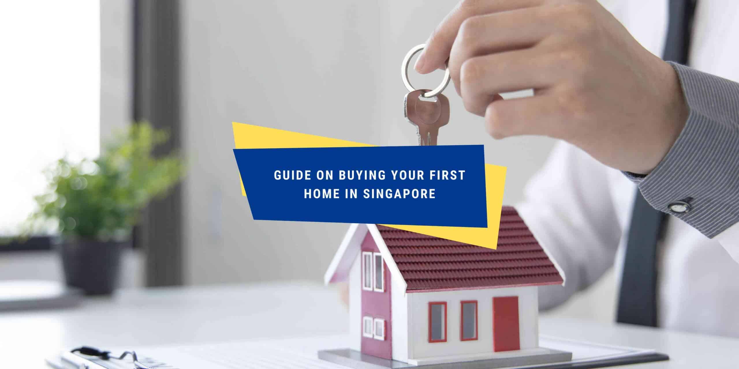 Guide on Buying Your First Home in Singapore