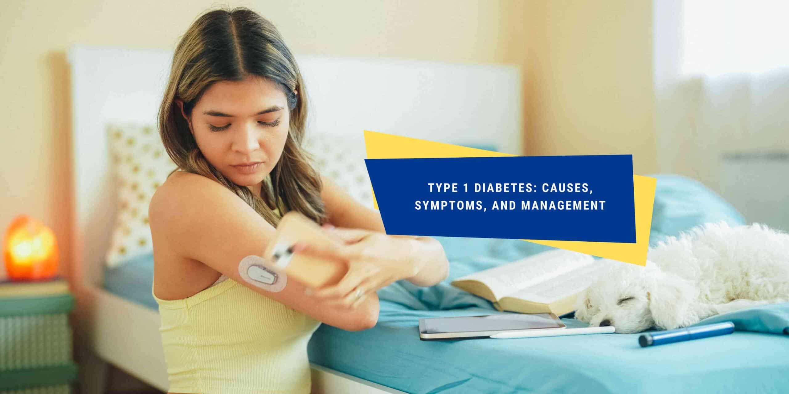 Type 1 Diabetes: Causes, Symptoms, and Management