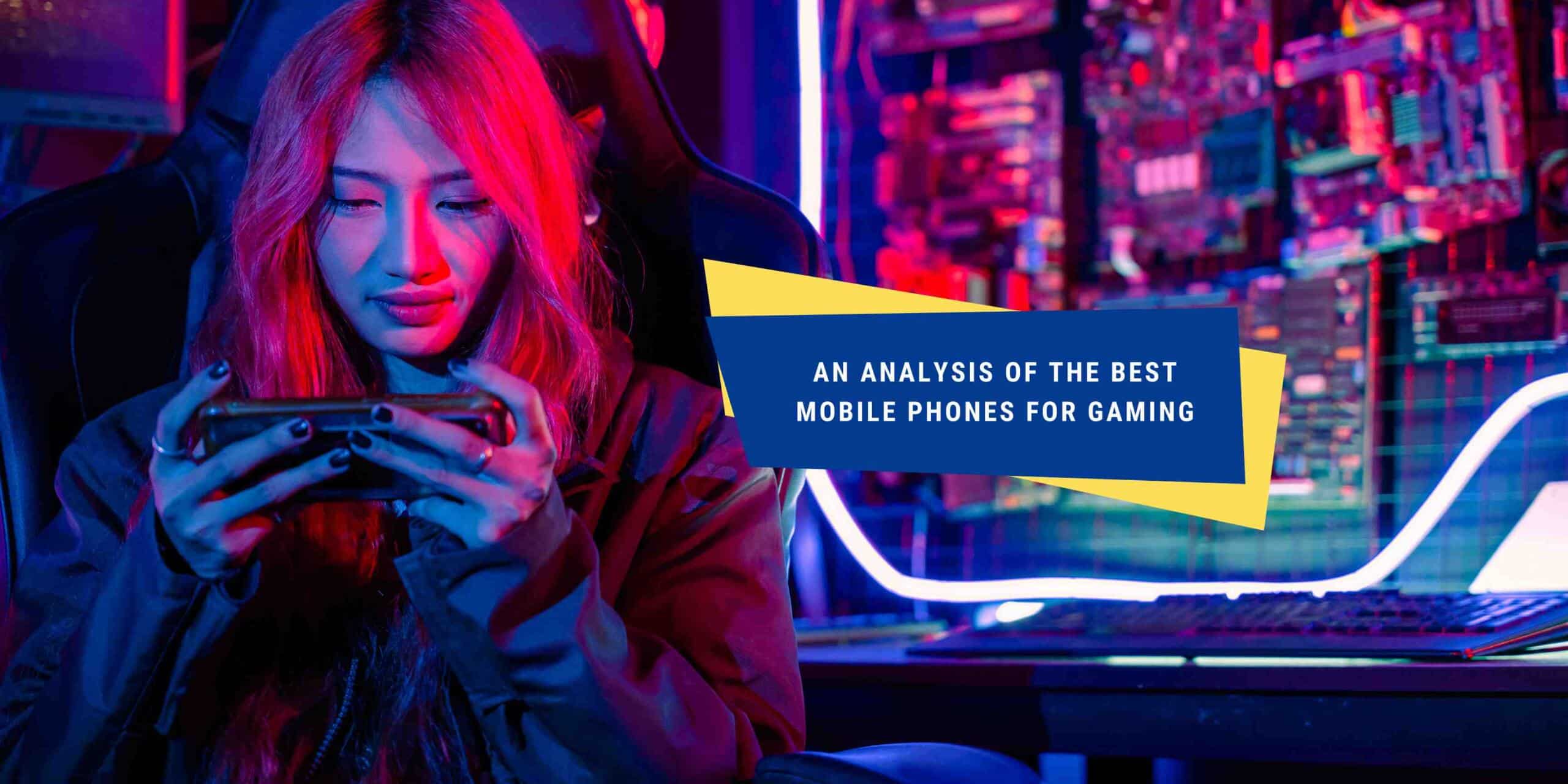 An Analysis of the Best Mobile Phones for Gaming