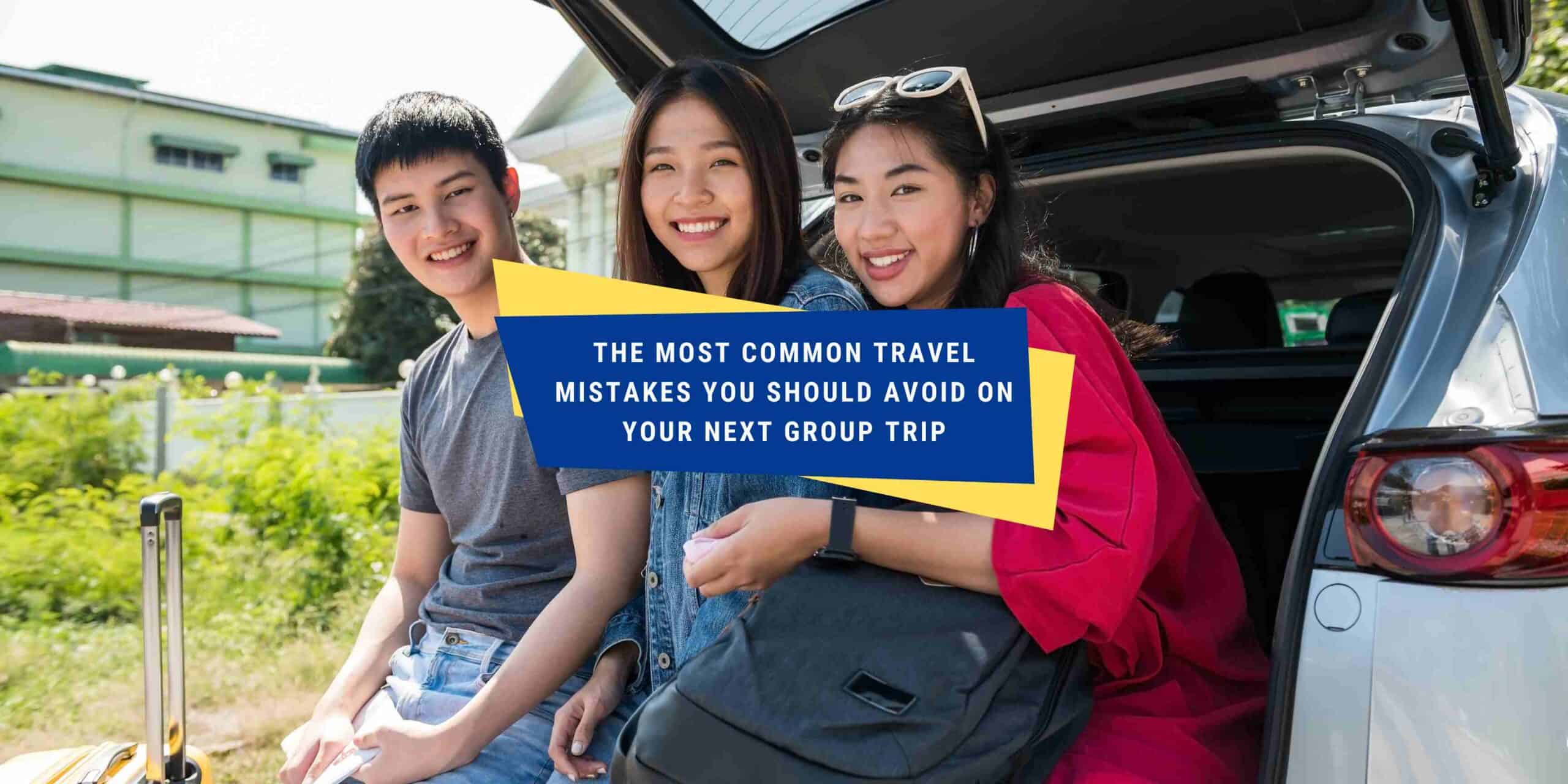 The Most Common Travel Mistakes You Should Avoid