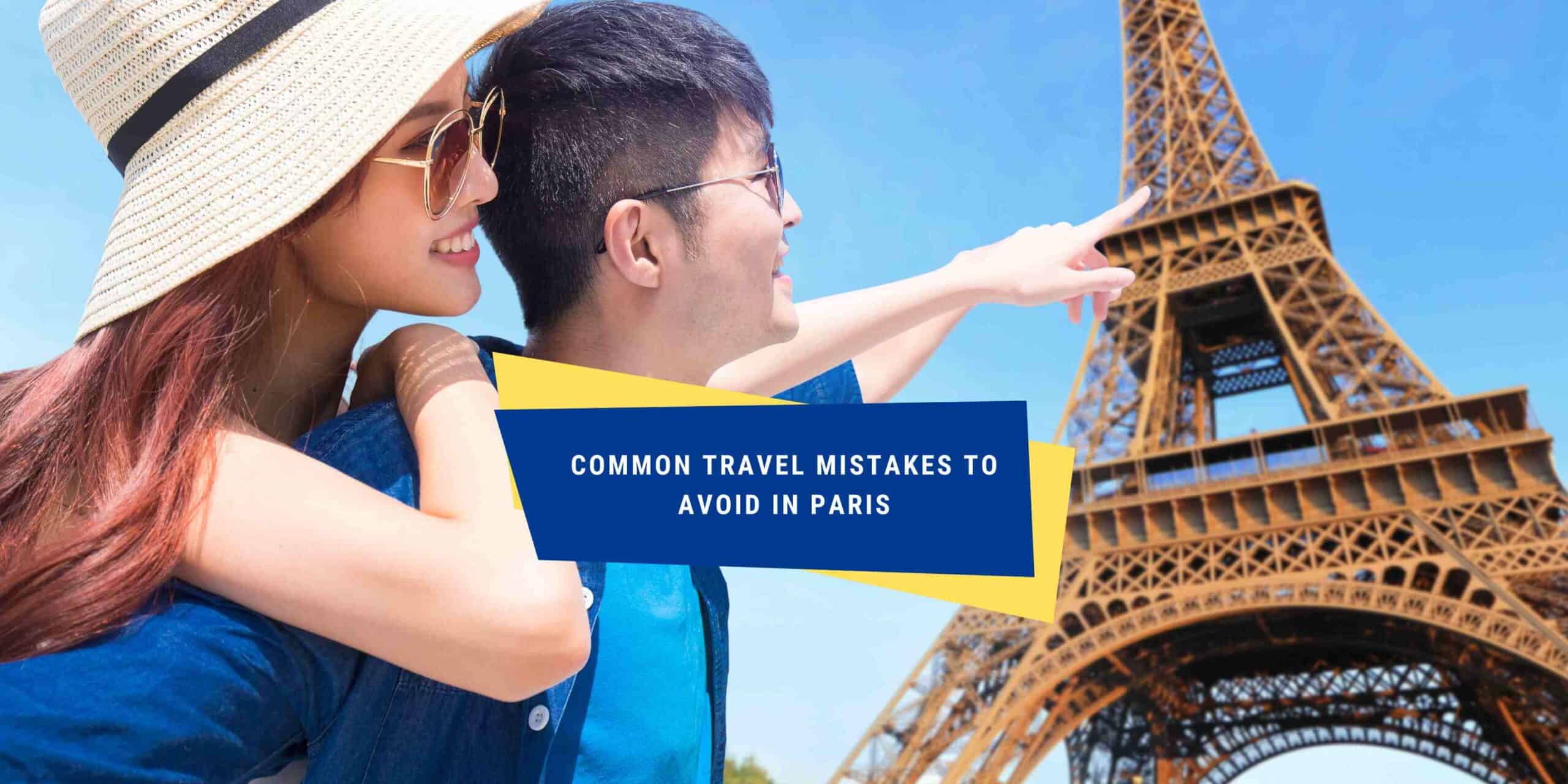 Common Travel Mistakes to Avoid in Paris