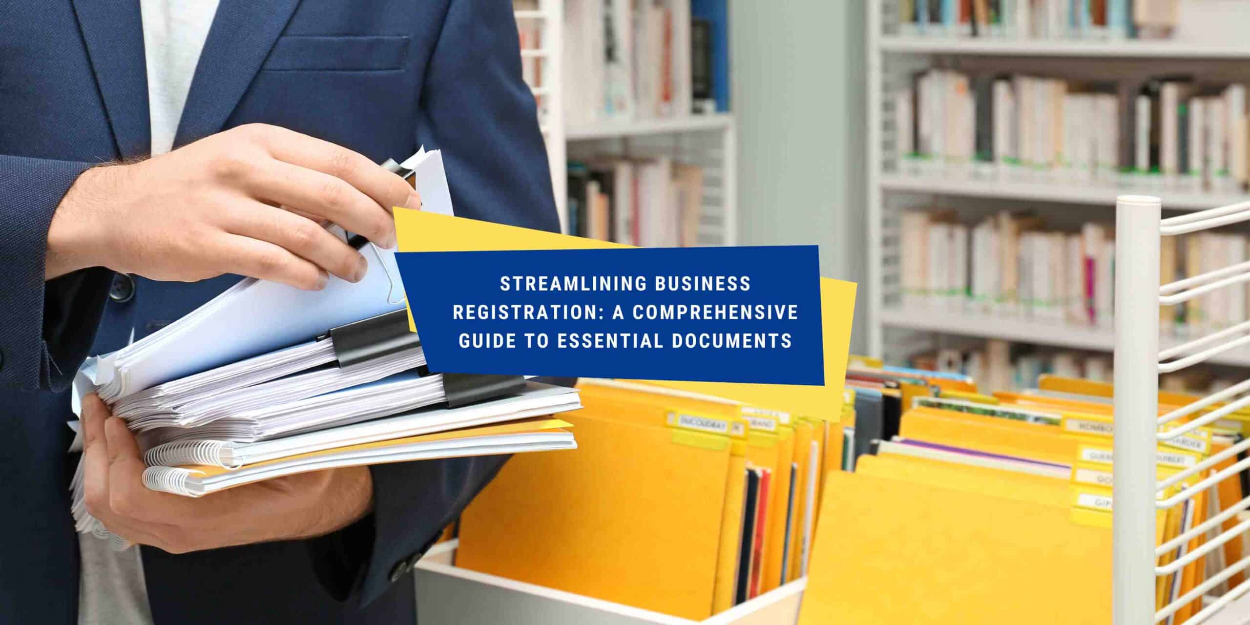 Business Registration: Guide to Essential Documents
