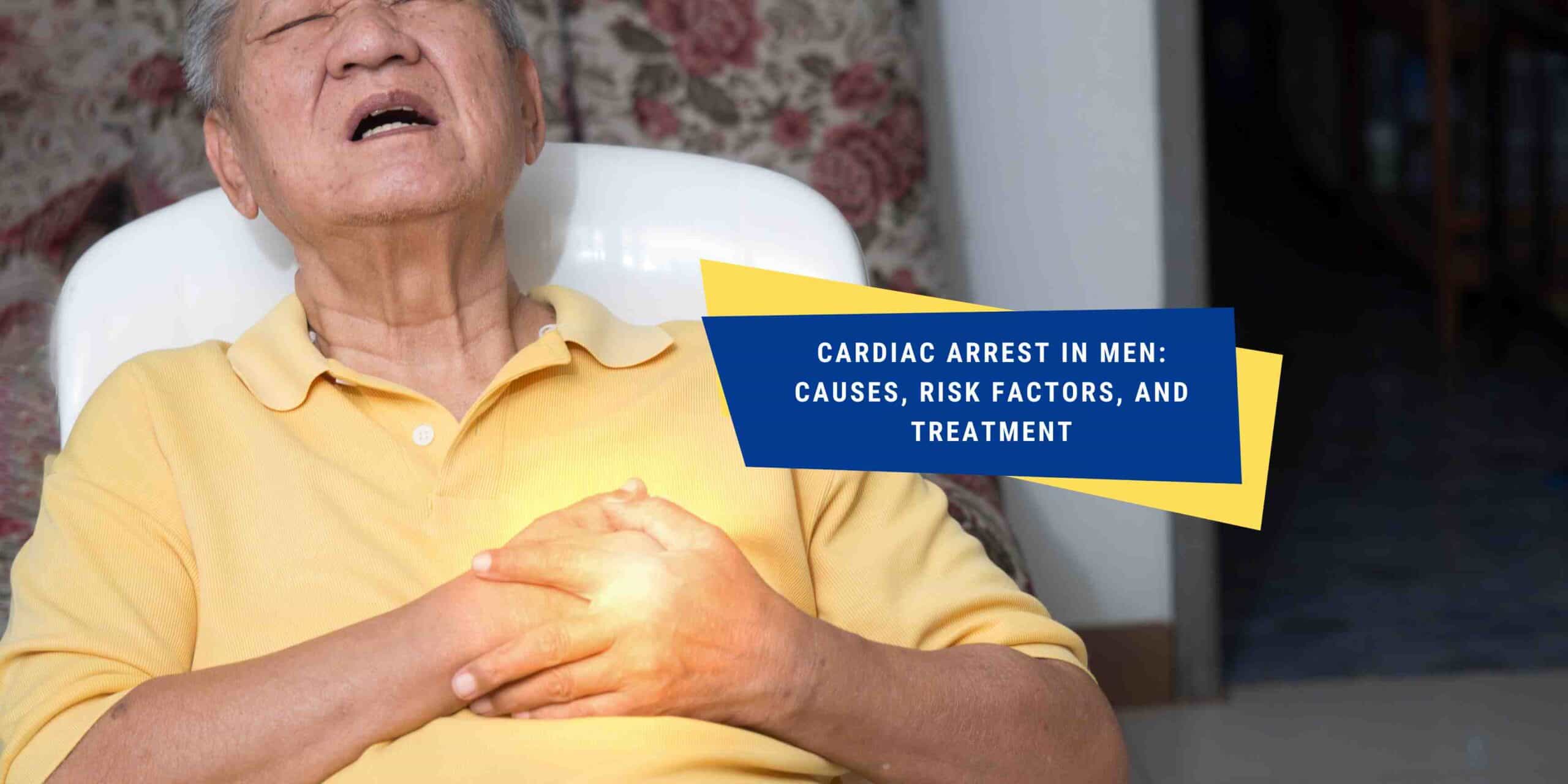 Cardiac Arrest in Men: Causes, Risk Factors, and Treatment