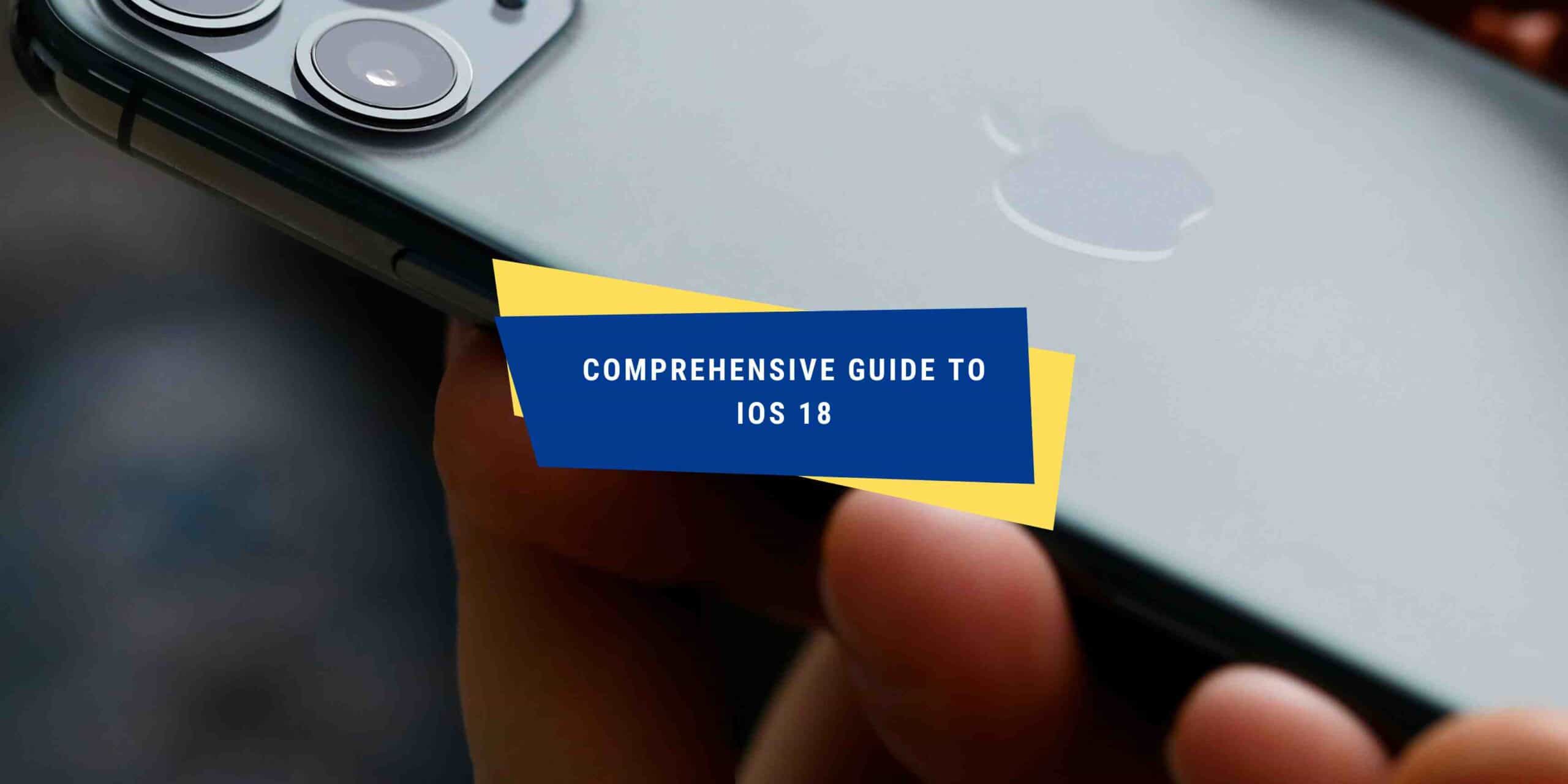 Comprehensive Guide to iOS 18