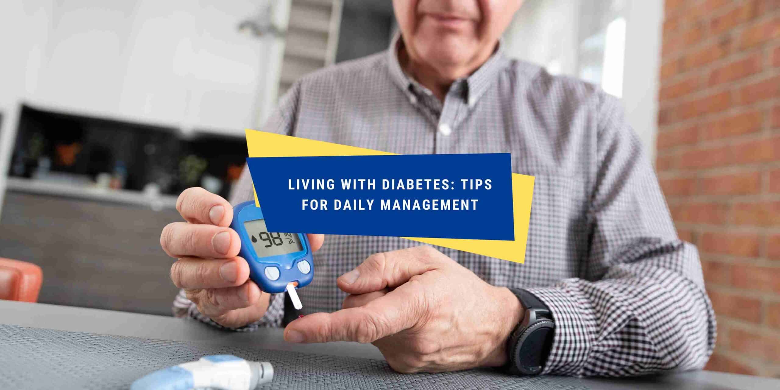 Living with Diabetes: Tips for Daily Management