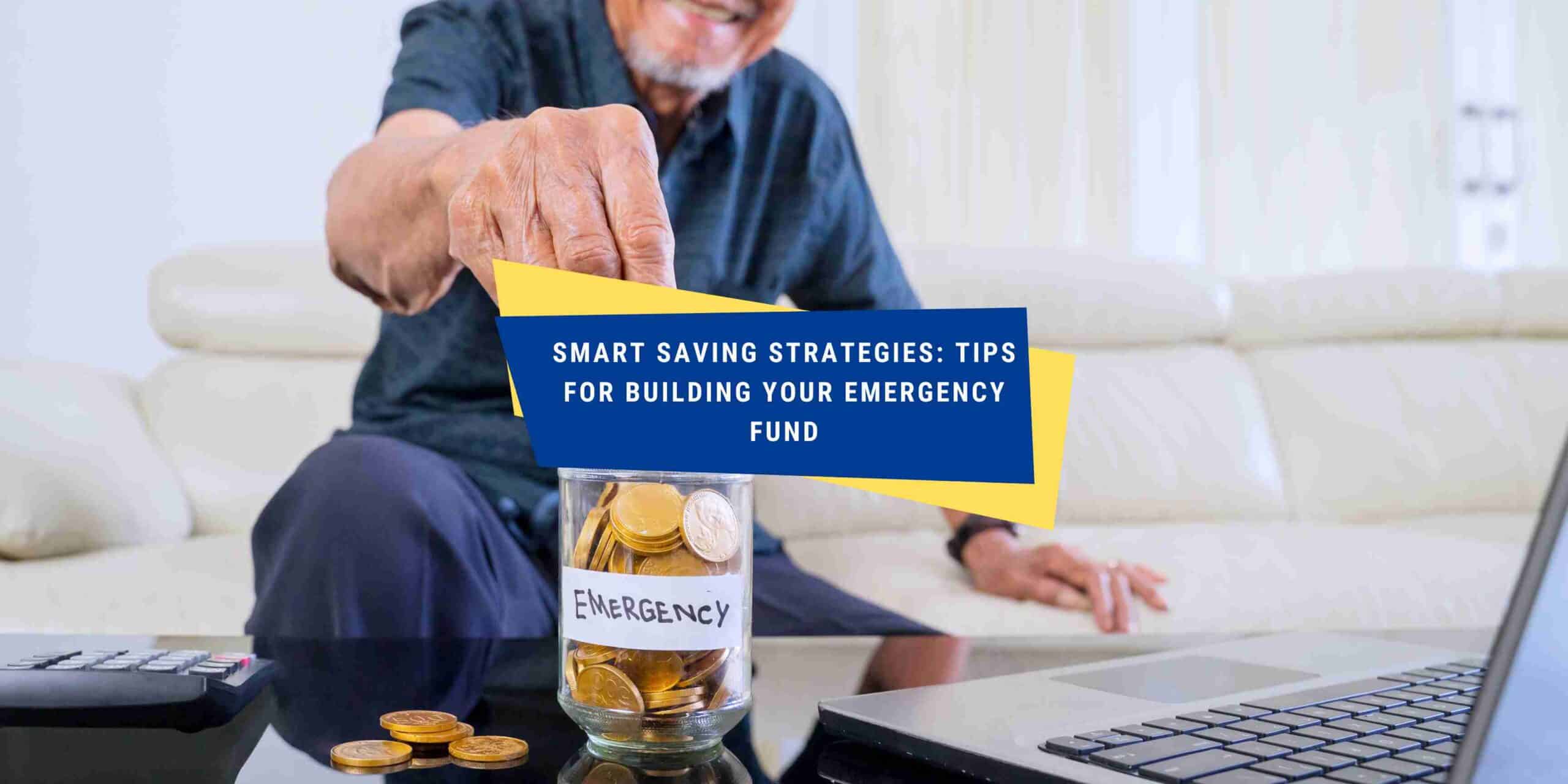 Smart Saving Strategies: Tips for Building Your Emergency Fund