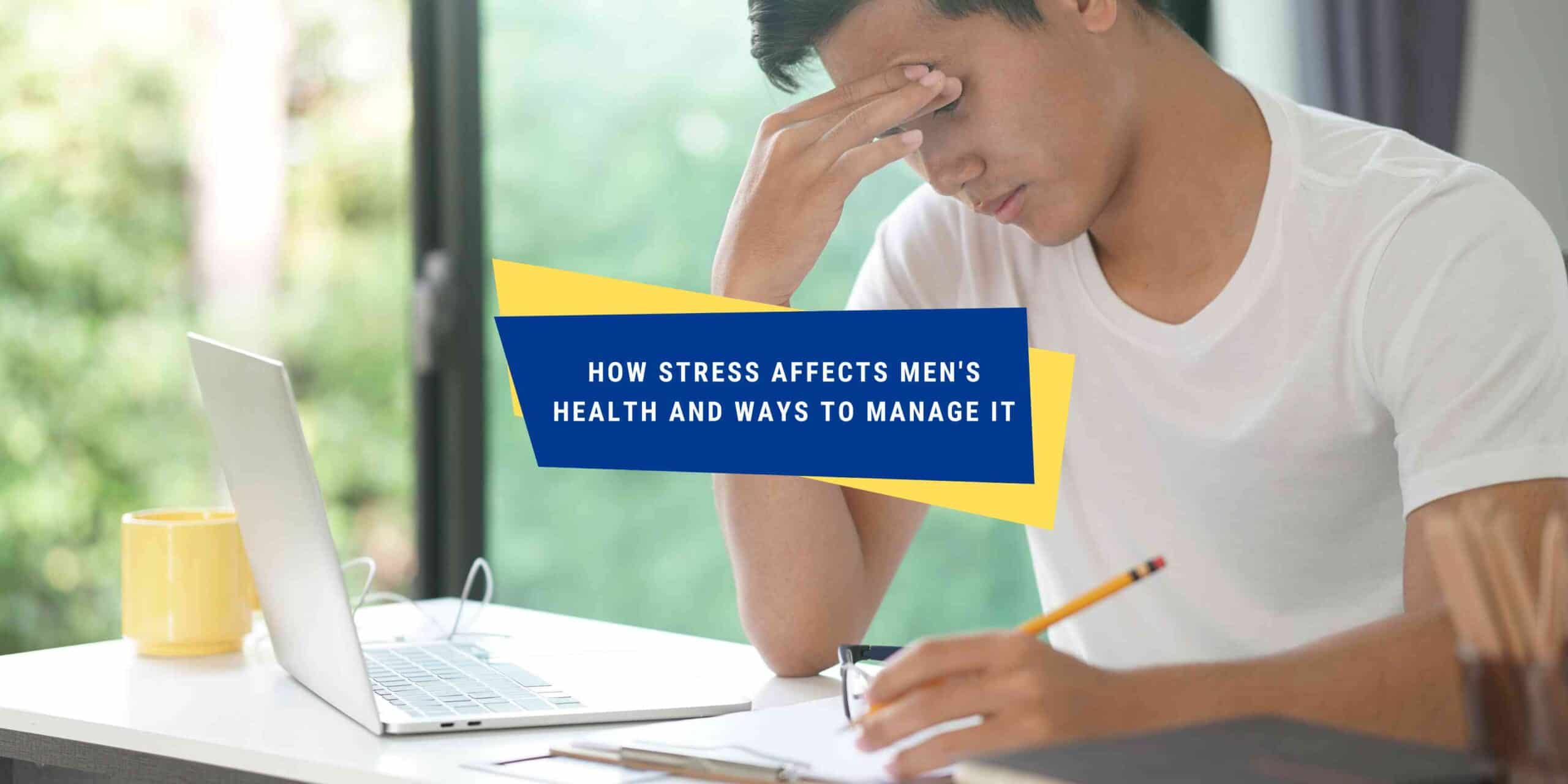 The Impact of Stress on Men's Health and Effective Strategies for ...