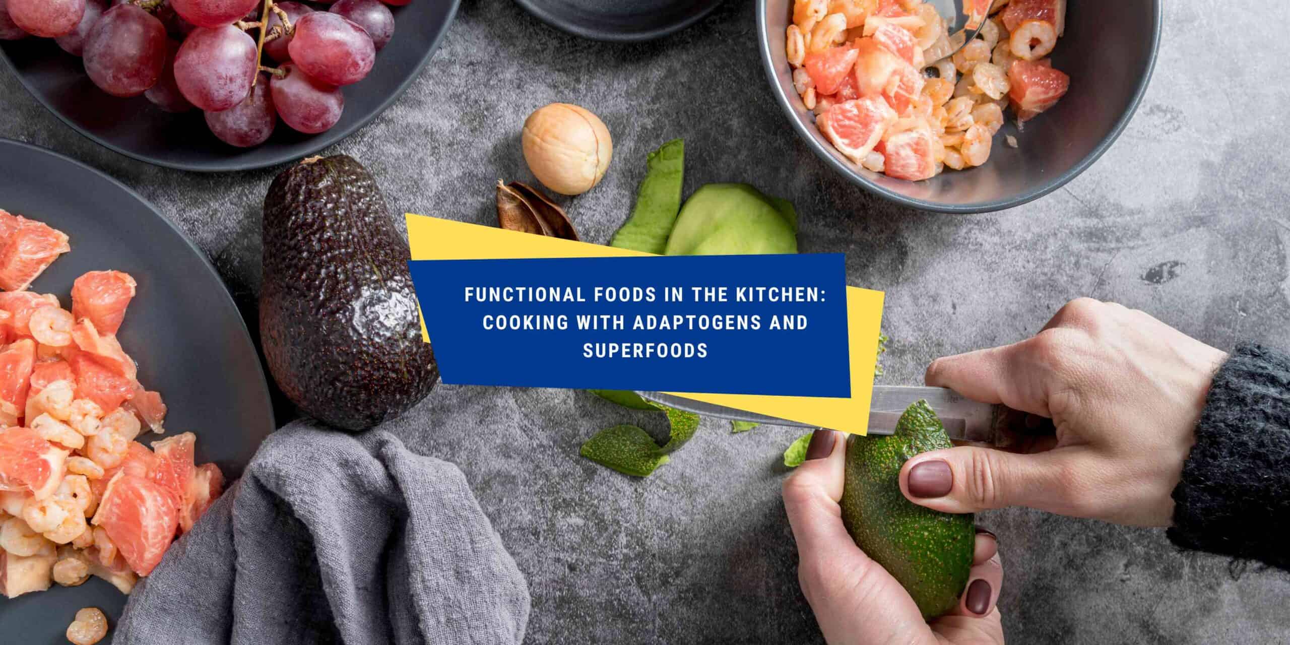 Functional Foods in the Kitchen: Cooking with Adaptogens