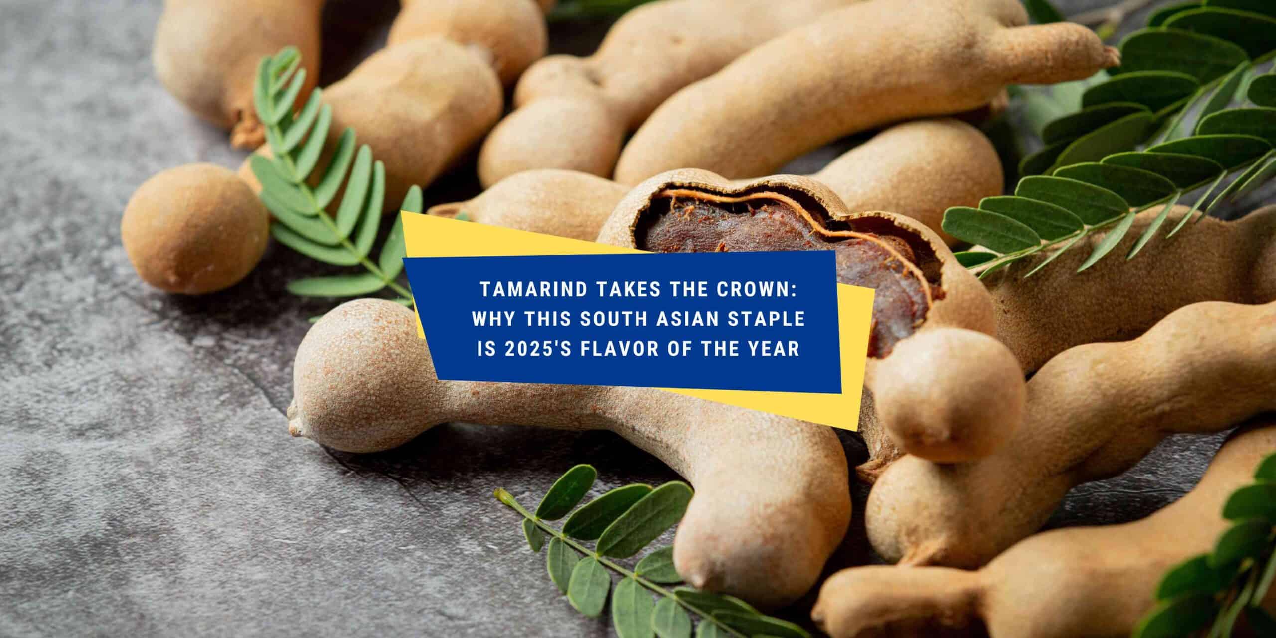 Tamarind Takes the Crown: South Asia's Flavor of the Year
