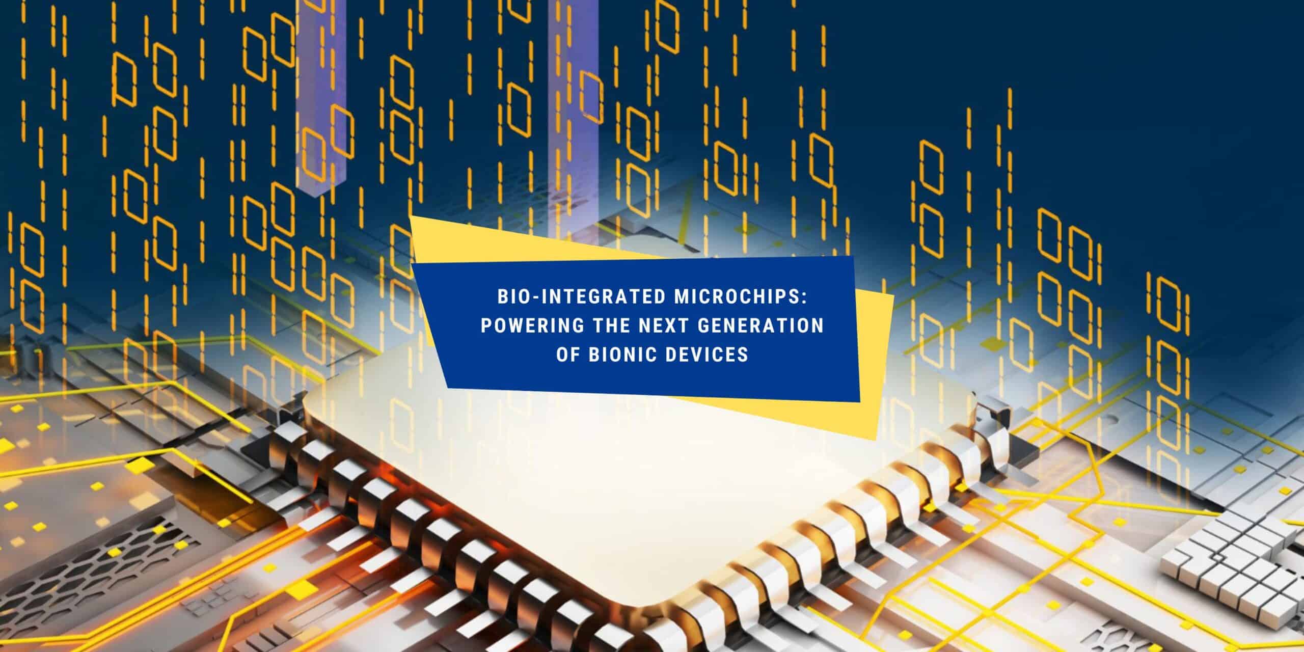 Bio-Integrated Microchips: The Shift to "Living" Bionic Interfaces